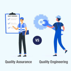 Quality Assurance vs Quality Engineering | QA vs QE
