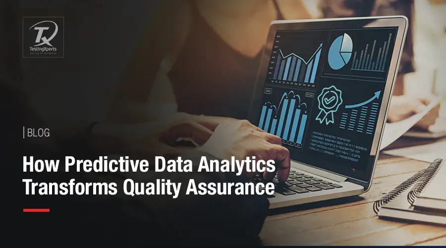 Predictive Data Analytics In QA Driven Future Strategy Predictive Data Analytics In QA Driven Future Strategy